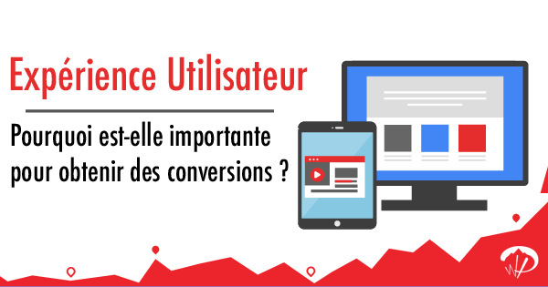 UX : pourquoi est-elle importante pour obtenir des conversions