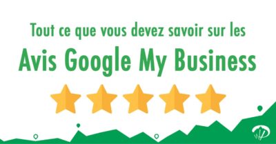 Tout ce que vous devez savoir sur les avis Google My Business
